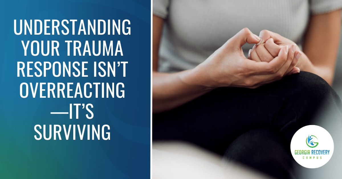Understanding Your Trauma Response Isn’t Overreacting—It’s Surviving
